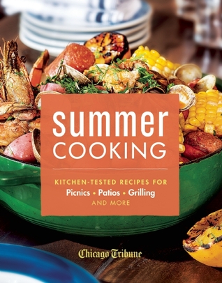 Summer Cooking: Kitchen-Tested Recipes for Picnics, Patios, Grilling ...