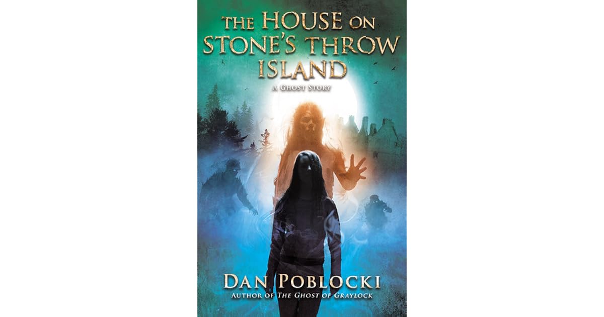 The House on Stone's Throw Island by Dan Poblocki