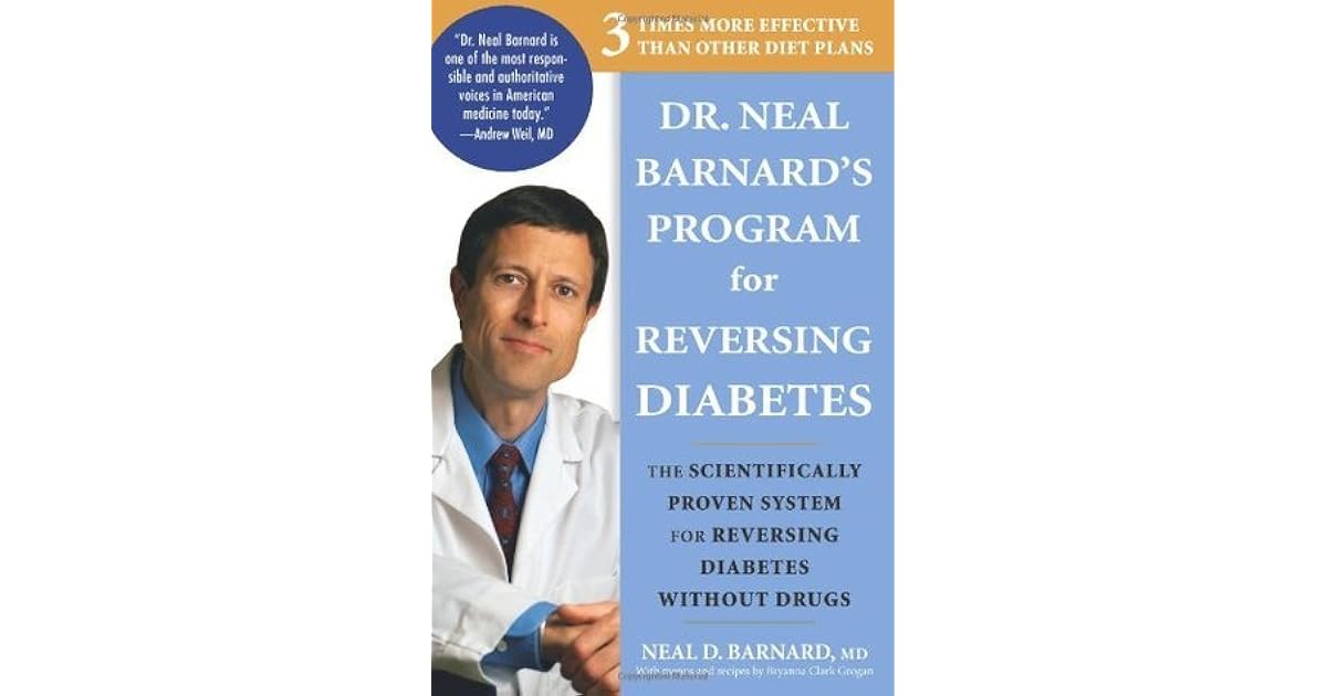 Dr. Neal Barnard's Program for Reversing Diabetes: The Scientifically ...