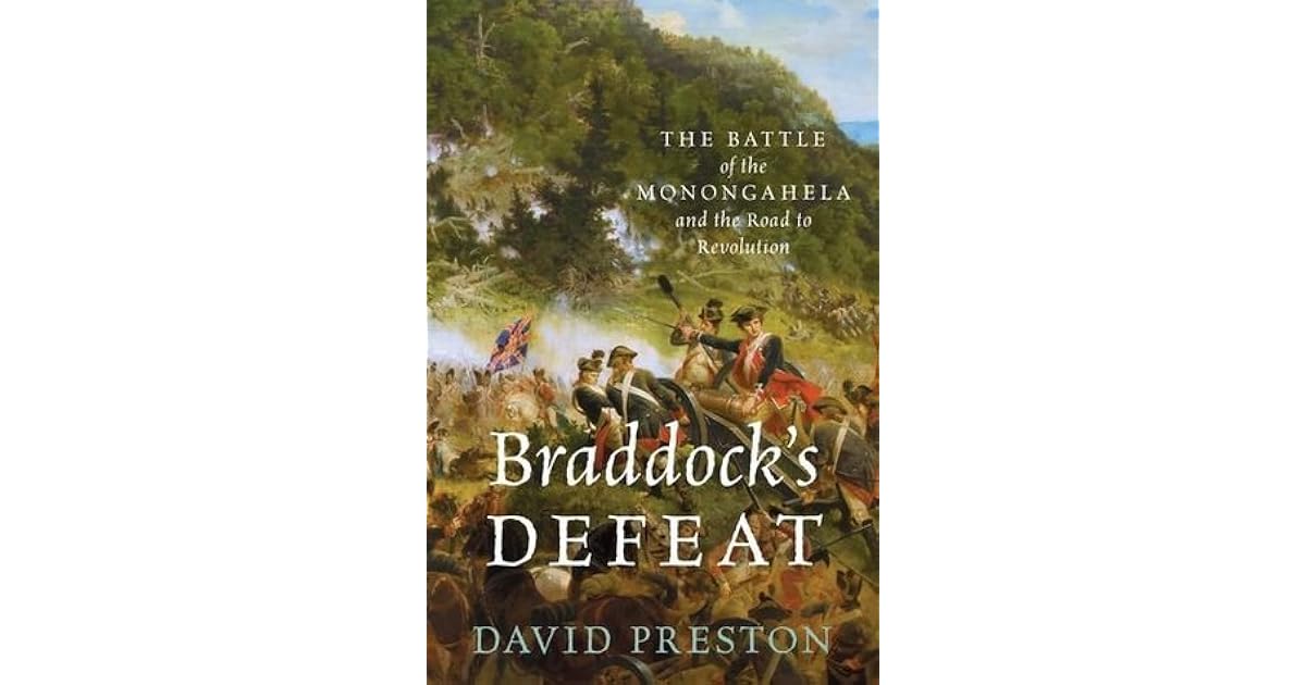 Braddock's Defeat: The Battle of the Monongahela and the Road to ...