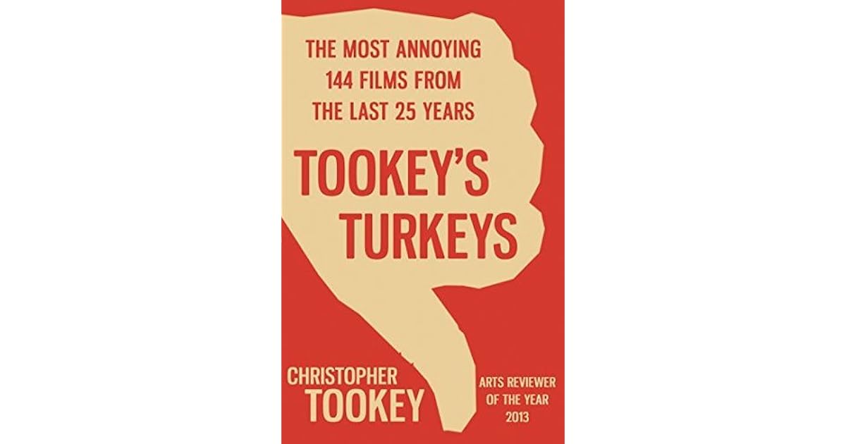 Tookey's Turkeys: The Most Annoying 144 Films From the Last 25 Years by ...