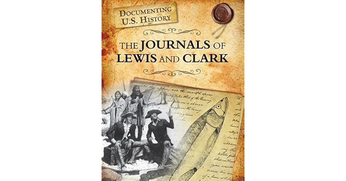 The Journals of Lewis and Clark by Darlene R. Stille