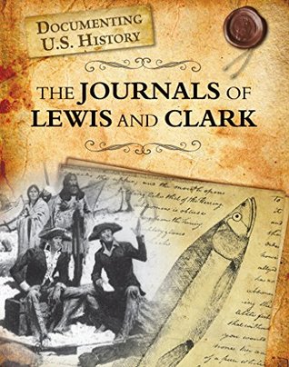 The Journals of Lewis and Clark by Darlene R. Stille