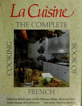 La Cuisine: The Complete Book of French Cooking by Valerie-Anne L'Etoile