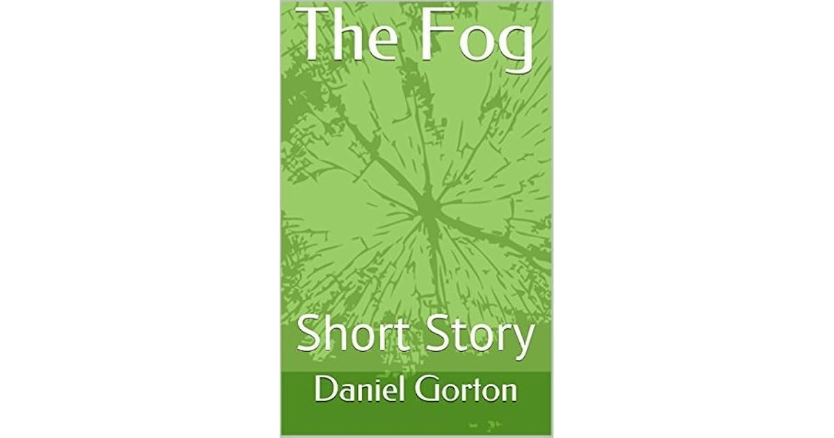 The Fog: Short Story by Daniel Gorton