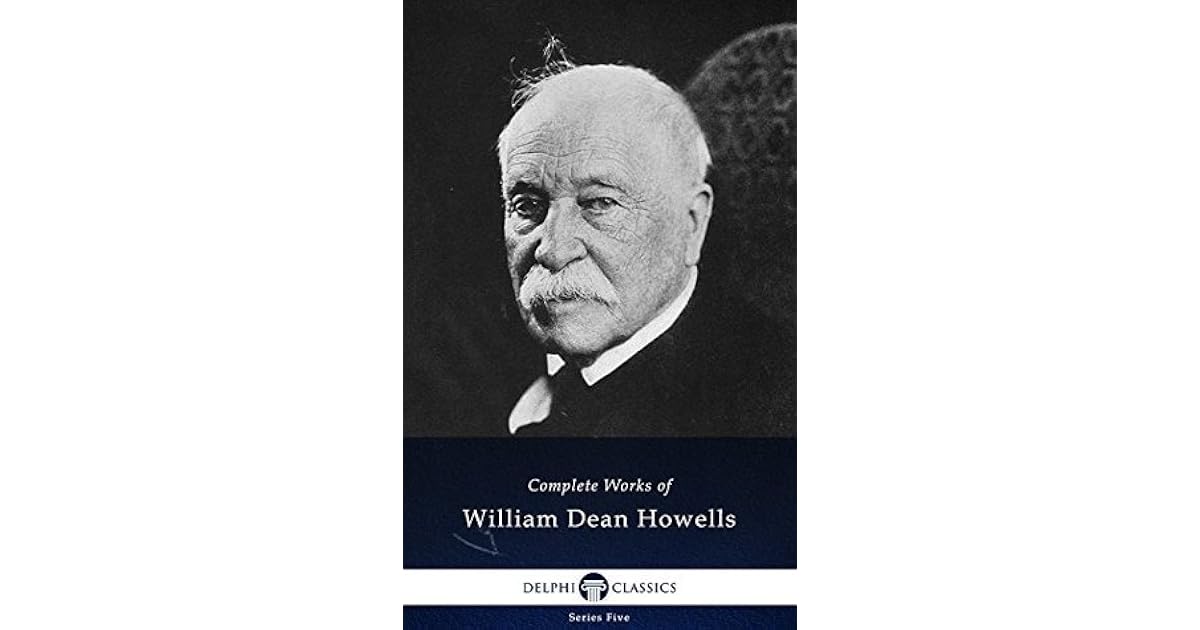 Complete Works of William Dean Howells by William Dean Howells