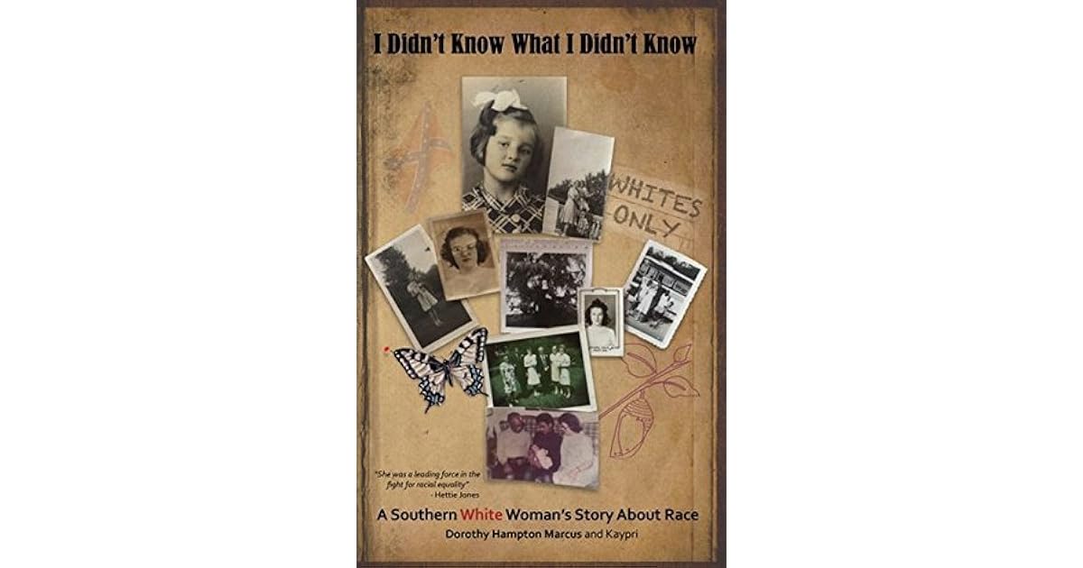 I Didn't Know What I Didn't Know: A Southern White Woman's Story About ...