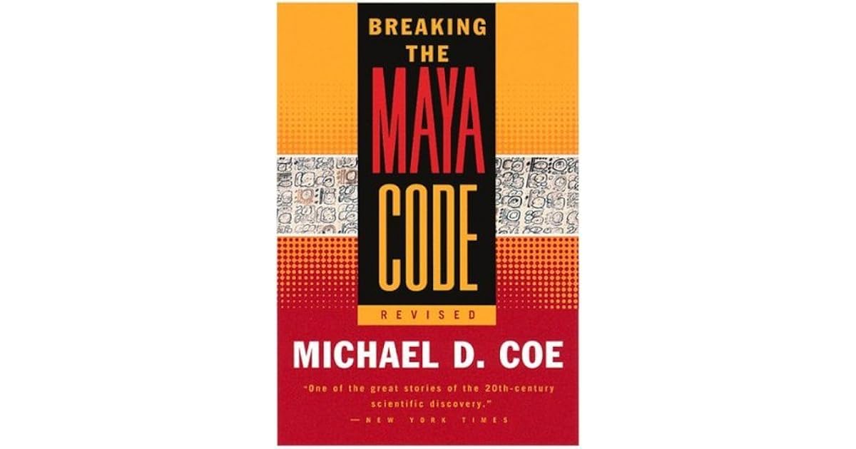 Breaking the Maya Code by Michael D. Coe