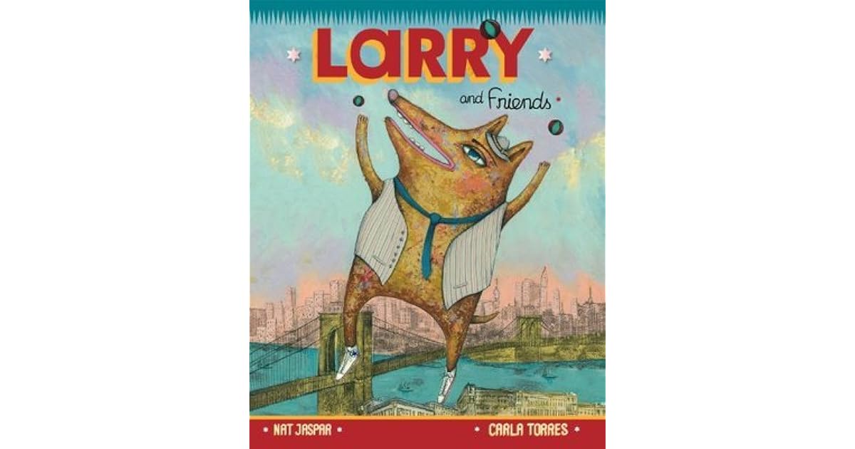 Larry and Friends by Carla Torres