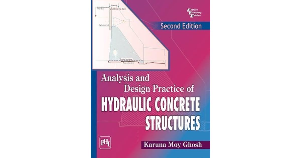 Analysis and Design Practice of Hydraulic Concrete Structures by Karuna ...