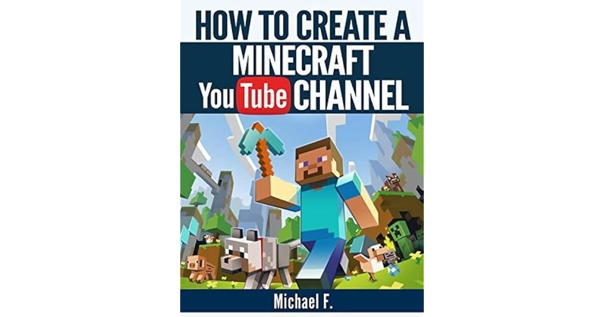 How To Create a Minecraft YouTube Channel: Tips and Tricks To Help You ...