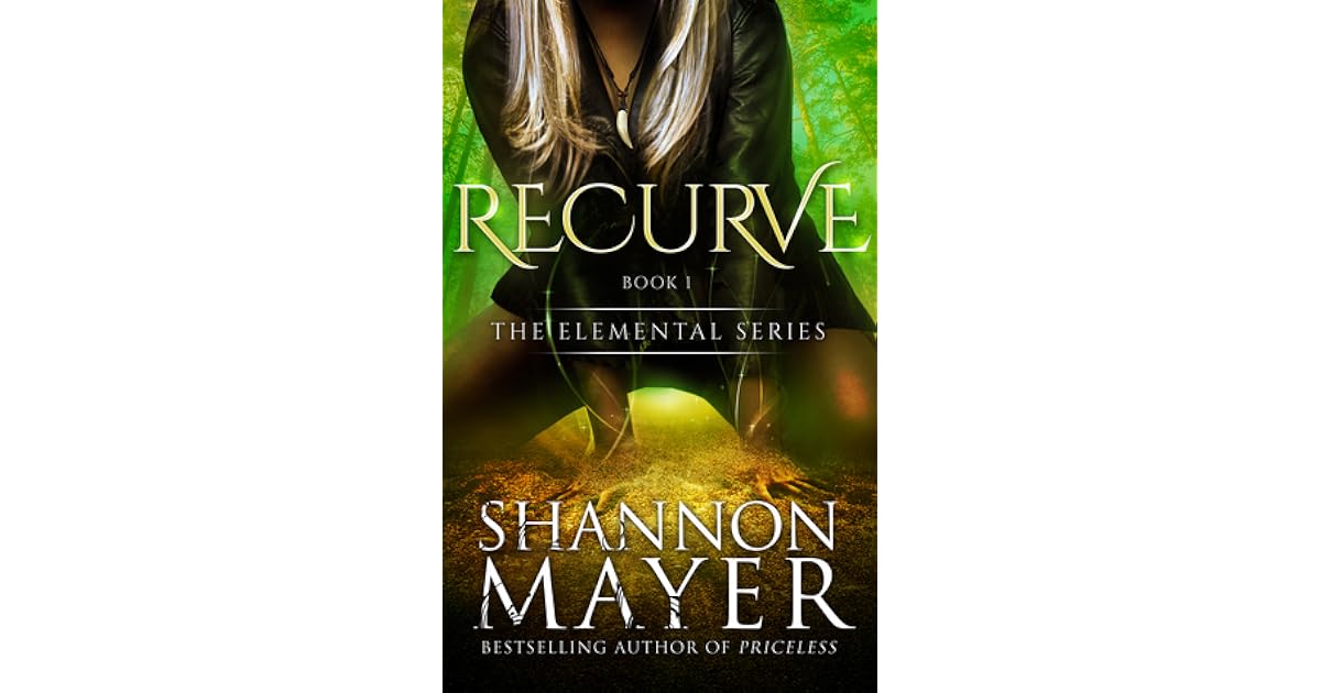 Recurve (The Elemental Series #1) by Shannon Mayer