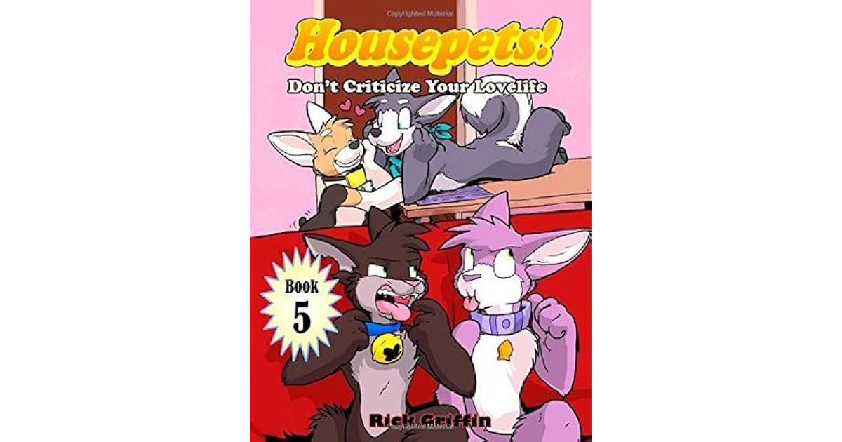 Housepets! Don't Criticize Your Lovelife by Rick Griffin