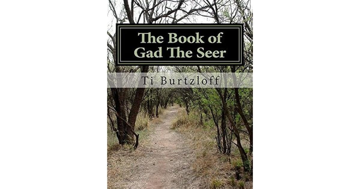 The Book of Gad The Seer (The Two Witnesses by Ti Burtzloff