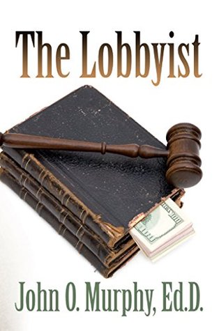 The Lobbyist by John O. Murphy