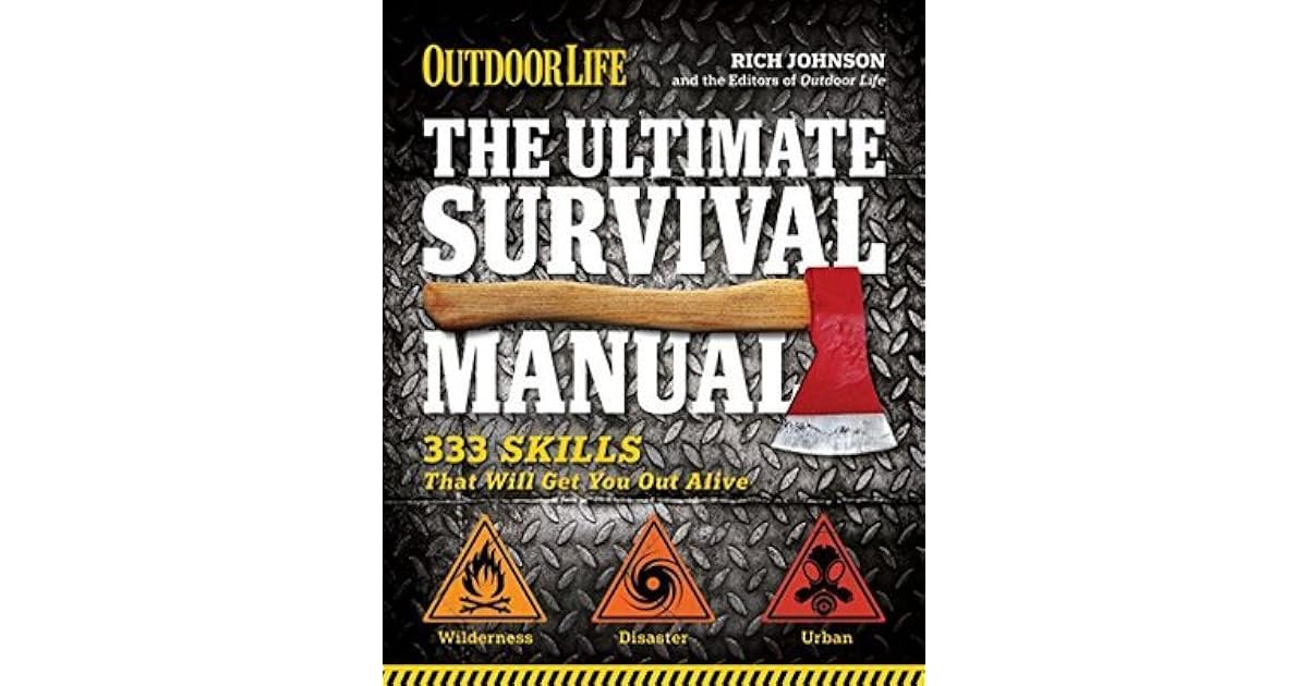 The Ultimate Survival Manual: 333 Skills that Will Get You Out Alive by ...