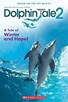 Dolphin Tale 2: The Junior Novel by Gabrielle Reyes
