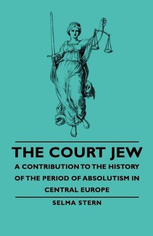 The Court Jew - A Contribution To The History Of The Period Of ...