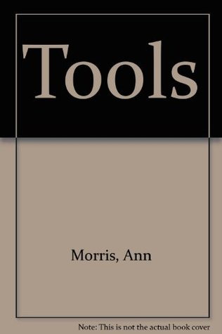 Tools by Ann Morris