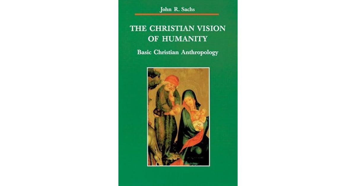 The Christian Vision of Humanity by John Randall Sachs
