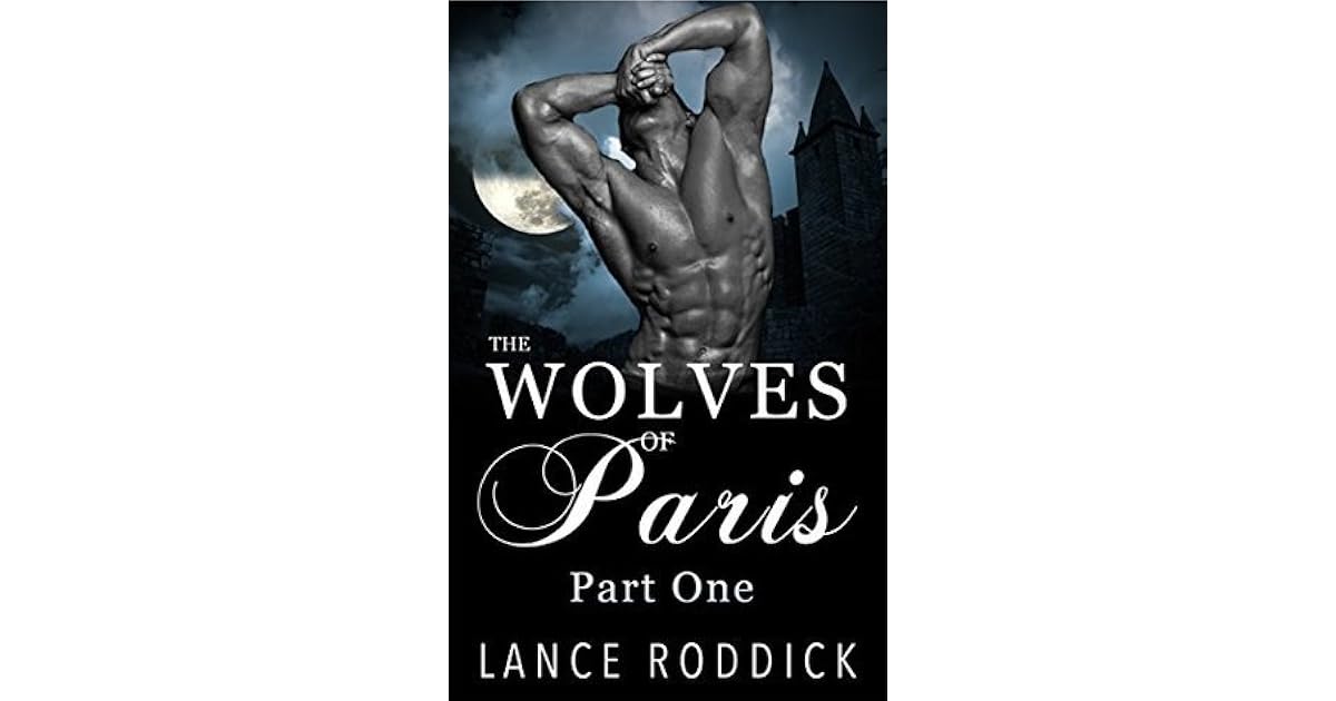 The Wolves of Paris: Part One by Lance Roddick