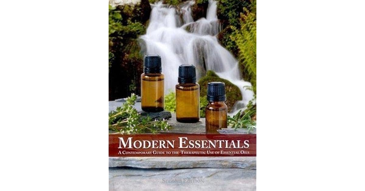 Modern Essentials: A Contemporary Guide to Therapeutic Use of Essential ...