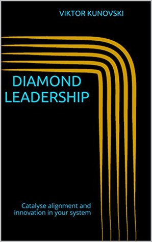 Diamond Leadership: Catalysing alignment and innovation in your system ...
