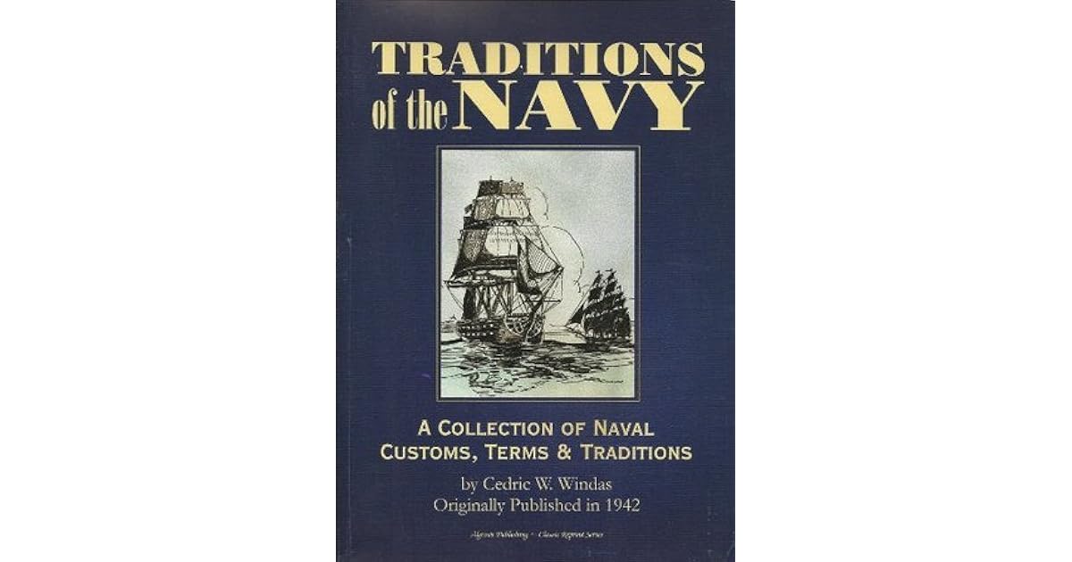 Traditions of the Navy: A Collection of Naval Customs, Terms and ...