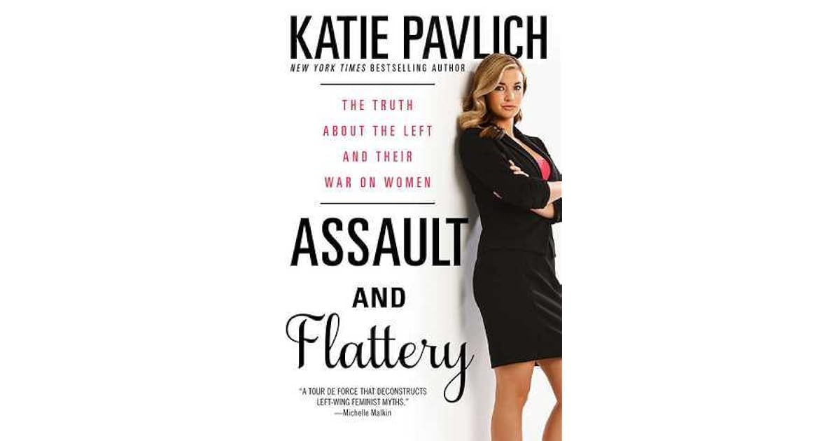 Assault and Flattery: The Truth About the Left and Their War on Women ...