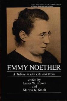 Emmy Noether: A Tribute to Her Life and Work by Emmy Noether