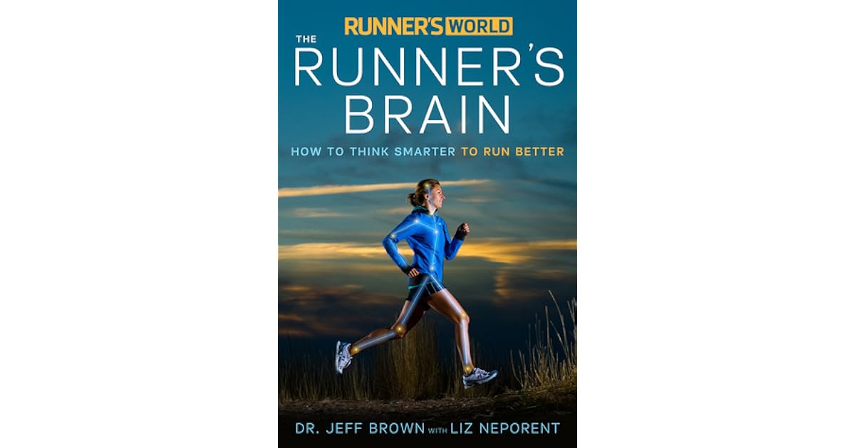 Runner's World The Runner's Brain: How to Think Smarter to Run Better ...