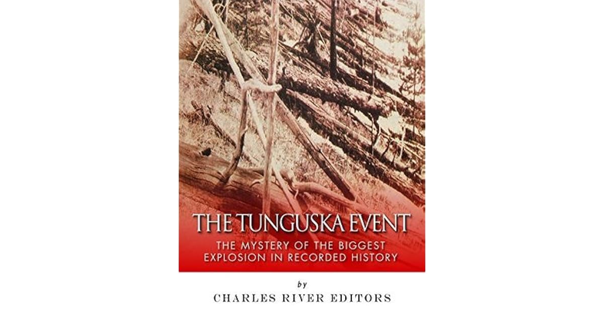 The Tunguska Event: The Mystery of the Biggest Explosion in Recorded ...