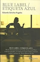 Blue Label / Etiqueta Azul by Eduardo Sánchez Rugeles