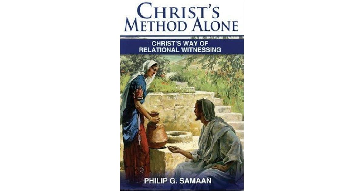 Christ's Method Alone by Philip G. Samaan