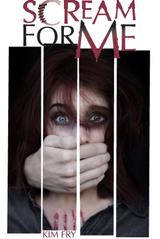 Scream for Me by Kim Fry