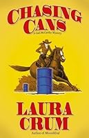 Chasing Cans: A Gail McCarthy Mystery by Laura Crum