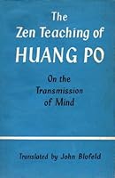 The Zen Teaching of Huang Po: On the Transmission of Mind by Huang Po