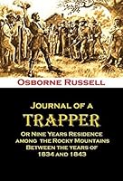 Journal of a Trapper by Osborne Russell