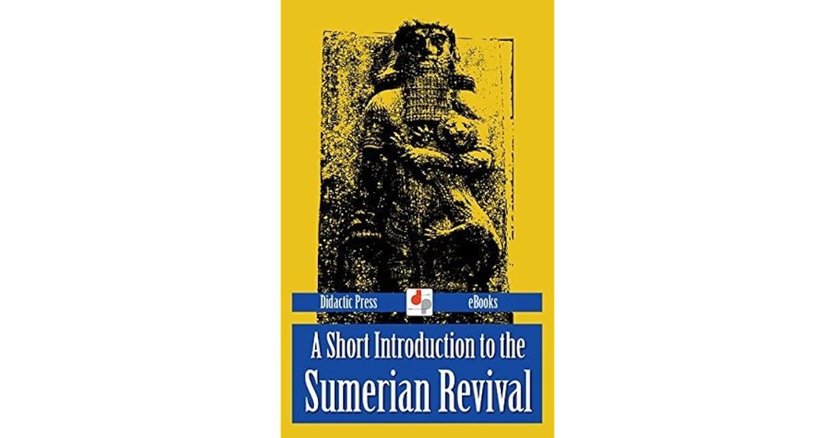 A Short Introduction to the Sumerian Revival by Stephen Langdon