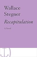 Recapitulation by Wallace Stegner
