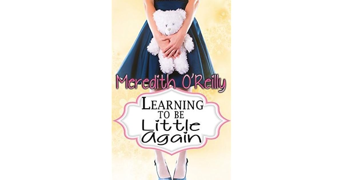 Learning to Be Little Again by Meredith O'Reilly