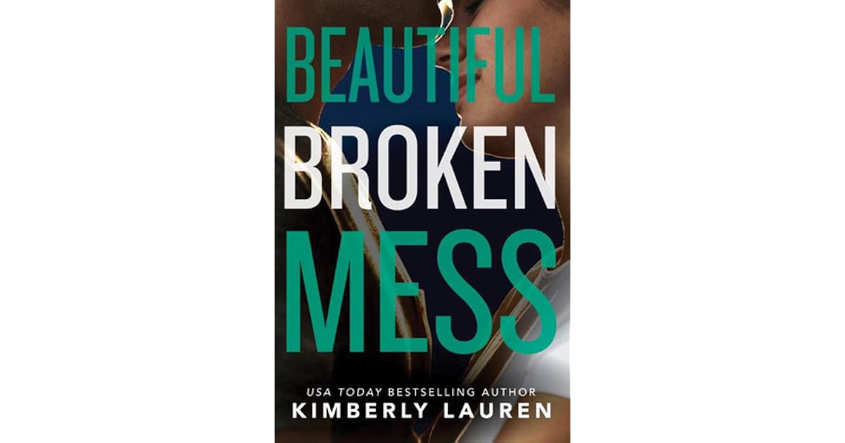 Beautiful Broken Mess by Kimberly Lauren