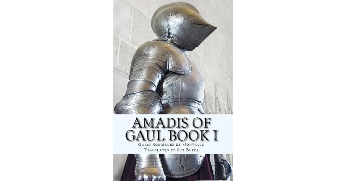 Amadis of Gaul Book I by Garci Rodríguez de Montalvo