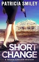 Short Change (Tucker Sinclair, #3) by Patricia Smiley