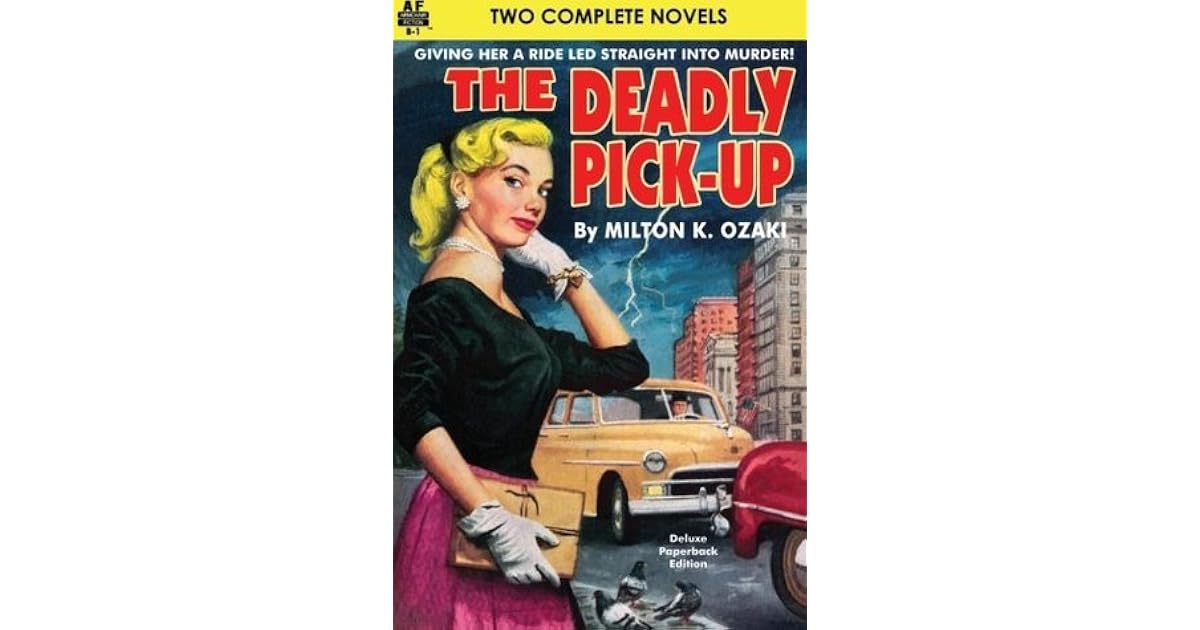 Deadly Pick-Up, The & Killer Take All! by Milton K. Ozaki