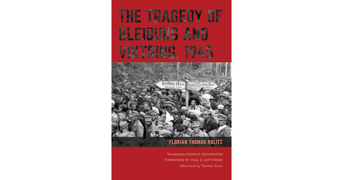 The Tragedy of Bleiburg and Viktring, 1945 by Florian Thomas Rulitz