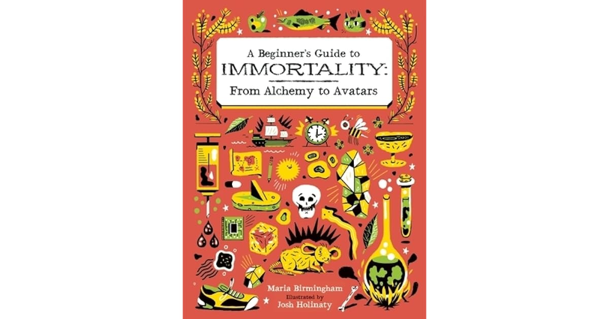 A Beginner's Guide to Immortality: From Alchemy to Avatars by Maria ...