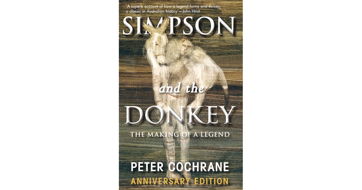 Simpson and the Donkey: The Making of a Legend by Peter Cochrane