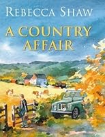 A Country Affair (Barleybridge #1) by Rebecca Shaw