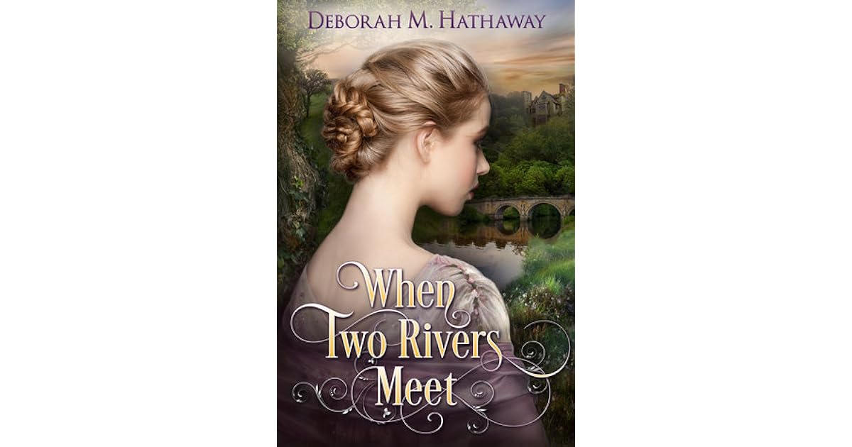 When Two Rivers Meet by Deborah M. Hathaway